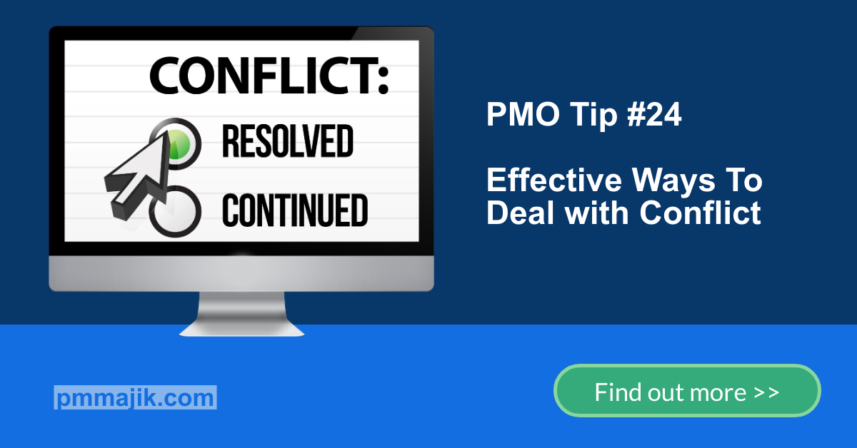 PMO Tip #24: Effective Ways To Deal with Conflict - PM Majik PMO Tip #24: Effective Ways To Deal with Conflict - PM Majik