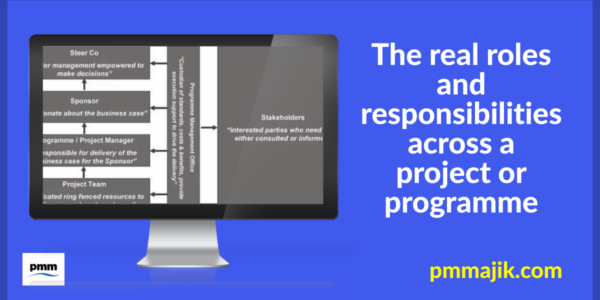 The real roles and responsibilities across a project or programme