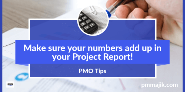 PMO Tip - make sure your numbers add up in your project management ...