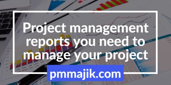 Project management reports you need for your project!