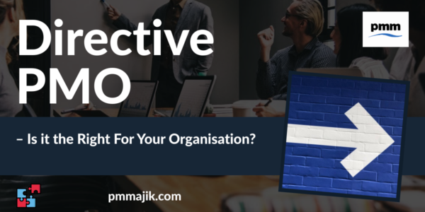 Is a Directive PMO Right for Your Organisation?