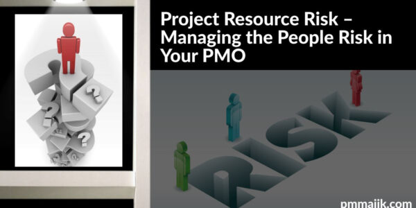 Project Resource Risk – Managing the People Risk in Your PMO