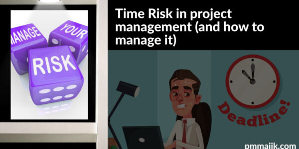 Project Time Risk - What It Is and How to Minimise It?