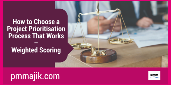 How to Choose a Project Prioritisation Process That Works – Weighted