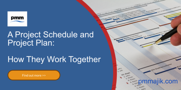 A Project Schedule and Project Plan: How They Work Together