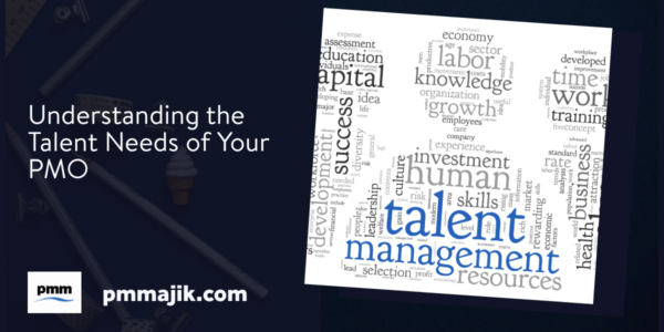 Understanding the Talent Needs of Your PMO