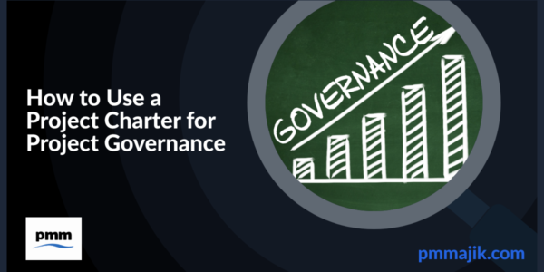 How to Use a Project Charter for Project Governance